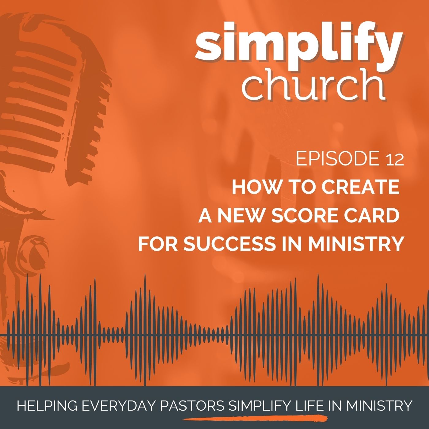 Episode 12 - How To Create A New Score Card For Success In Ministry - Simplifychurch.com